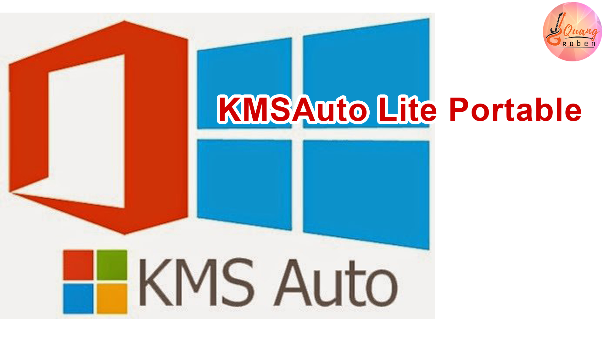 KMSAuto Lite Portable – Kích hoạt Windows và Office Tự Động – MFG. HOMES